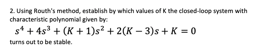 Solved 2. Using Routh's method, establish by which values of | Chegg.com
