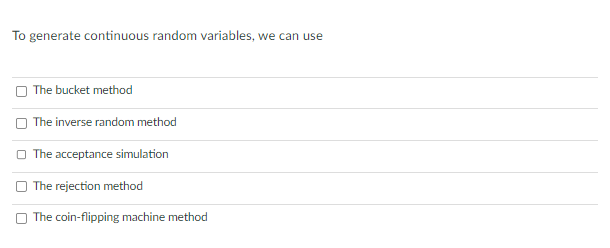 Solved To generate continuous random variables, we can use | Chegg.com