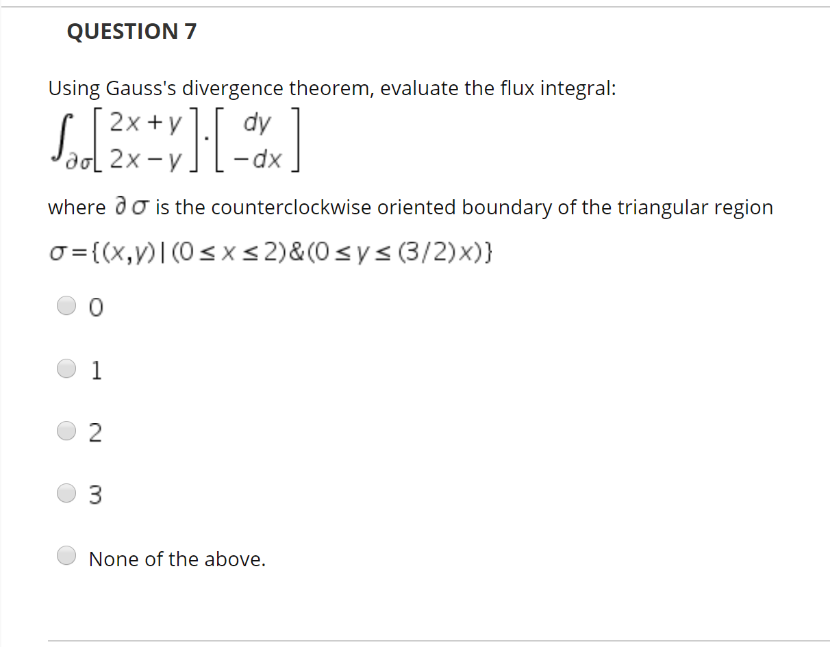 Solved QUESTION 7 Using Gauss's divergence theorem, evaluate | Chegg.com