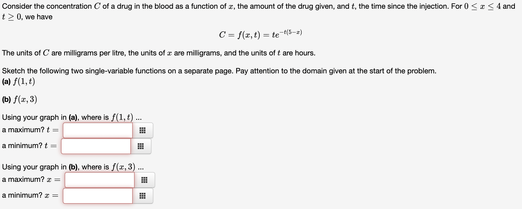 Solved C=f(x,t)=te−t(5−x) The units of C are milligrams per | Chegg.com