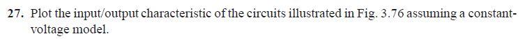Solved 27. Plot the input/output characteristic of the | Chegg.com
