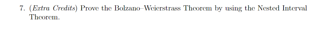 Solved 7. (Extra Credits) Prove the Bolzano-Weierstrass | Chegg.com