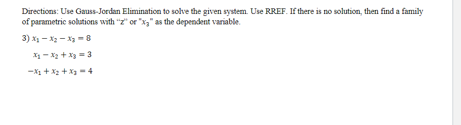 Solved Directions: Use Gauss-Jordan Elimination to solve the | Chegg.com