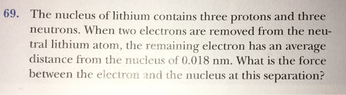 Solved 69. The nucleus of lithium contains three protons and | Chegg.com