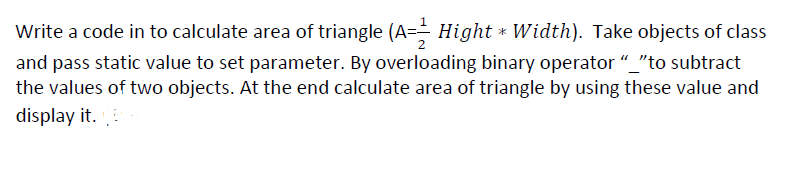 Solved Write a code in to calculate area of triangle (A= | Chegg.com