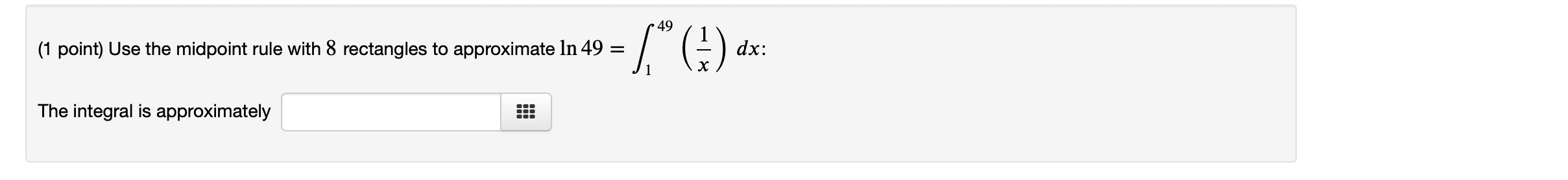 Solved (1 point) Use the midpoint rule with 8 rectangles to | Chegg.com