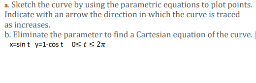 Solved a. Sketch the curve by using the parametric equations | Chegg.com