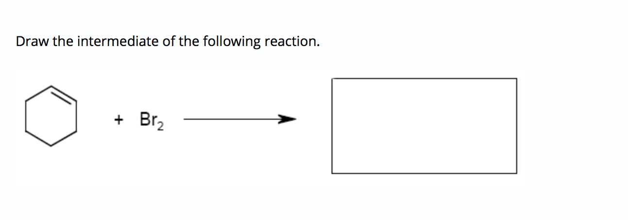 Solved Draw the intermediate of the following reaction. + | Chegg.com