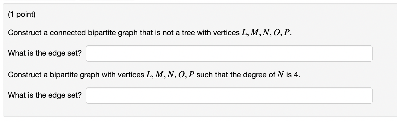 Solved (1 point) Construct a connected bipartite graph that | Chegg.com