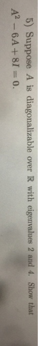 Solved Suppose A diagonalizable over R with eigenvalues 2 | Chegg.com