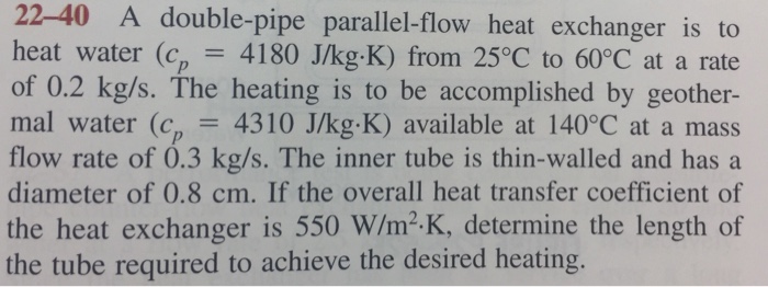 Solved 22-40 A double-pipe parallel-flow heat exchanger heat | Chegg.com