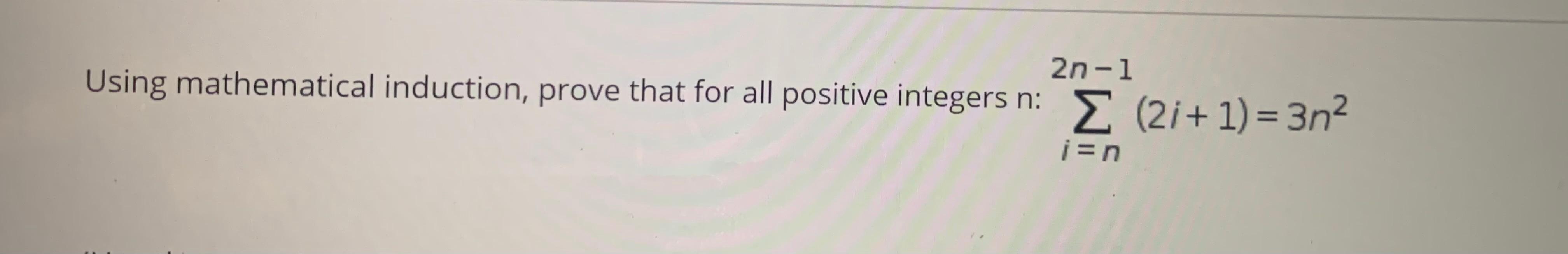 Solved 2n-1 Using mathematical induction, prove that for all | Chegg.com