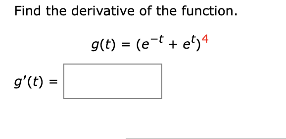 Solved Find The Derivative Of The Function G T E−t Et 4