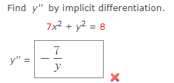 Solved Find y′′ by implicit differentiation. 7x2+y2=8y′′=−y7 | Chegg.com