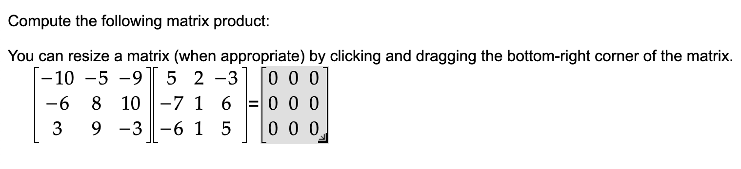 Solved Compute the following matrix product: You can resize | Chegg.com