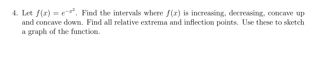 Solved 4. Let f(x)=e−x2. Find the intervals where f(x) is | Chegg.com