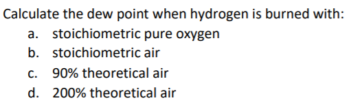 Solved Calculate the dew point when hydrogen is burned with: | Chegg.com