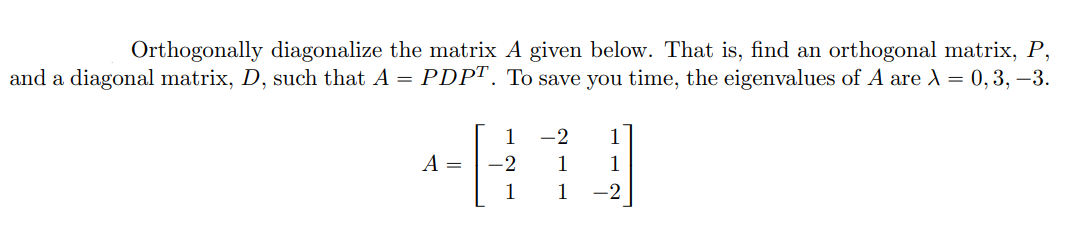 Solved Orthogonally diagonalize the matrix A given below. | Chegg.com