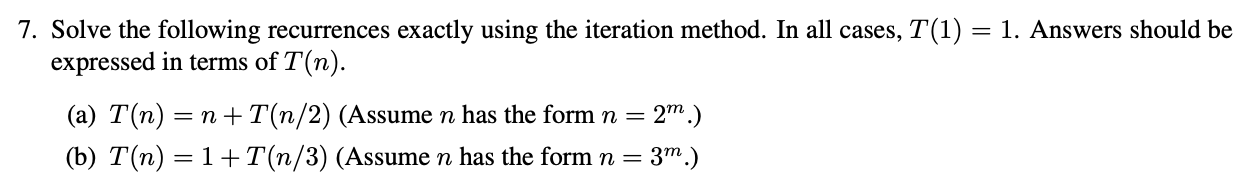 Solved 7. Solve the following recurrences exactly using the | Chegg.com