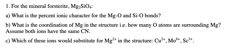 1. For the mineral forsterite, Mg2SiO4 : a) What is | Chegg.com