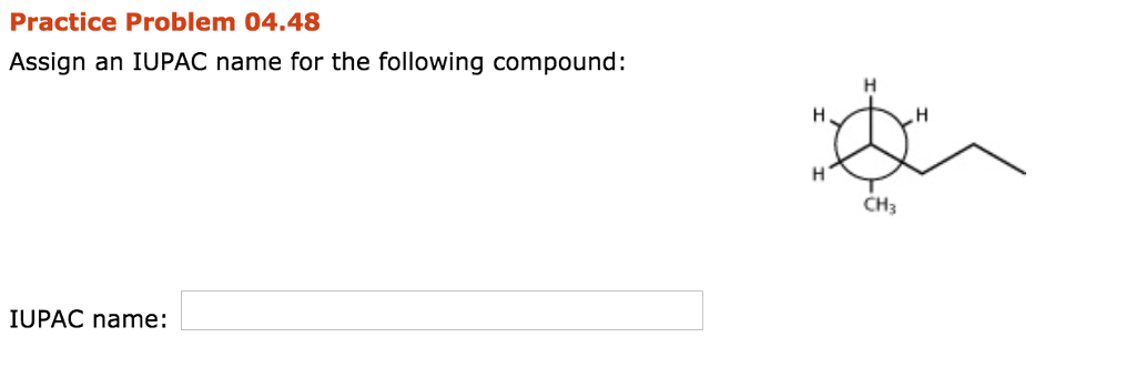 Solved Practice Problem 04.48 Assign an IUPAC name for the | Chegg.com