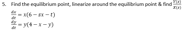 5 Find the equilibrium point, linearize around the | Chegg.com