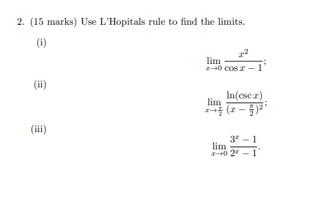 Solved 2. (15 marks) Use L'Hopitals rule to find the limits. | Chegg.com