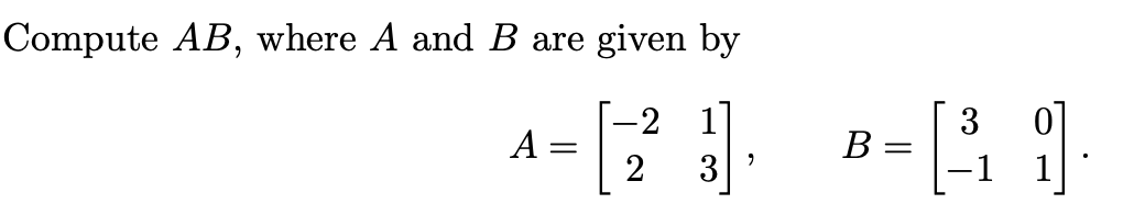 Solved Compute AB, where A and B are given by | Chegg.com