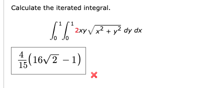 Solved Calculate the iterated integral. ∫01∫012xyx2+y2dydx | Chegg.com