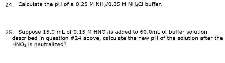 Solved 24. Calculate the pH of a 0.25 M NH3/0.35 M NH4Cl | Chegg.com