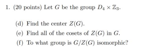Solved 1. (20 points) Let G be the group D4 x Z3. (d) Find | Chegg.com
