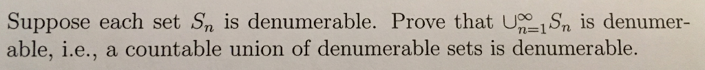 Solved Suppose each set Sn is denumerable. Prove that n=1Sn | Chegg.com