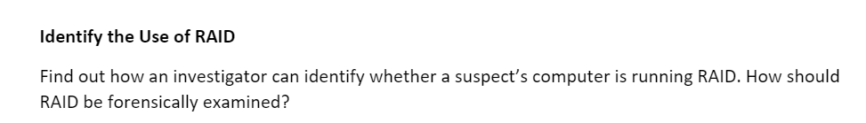 Solved Identify the Use of RAID Find out how an investigator | Chegg.com