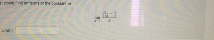 Solved (1 point) Find (in terms of the constant a) lim tha | Chegg.com