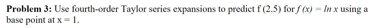 Solved Problem 3: Use fourth-order Taylor series expansions | Chegg.com