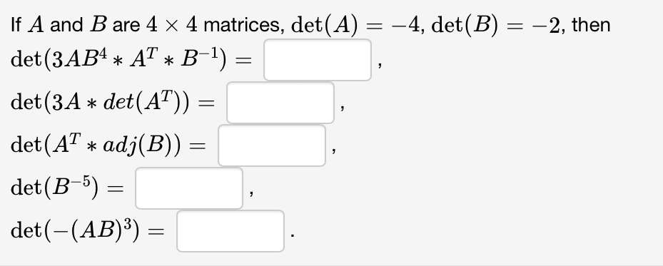 Solved If A and B are 4×4 matrices, det(A)=−4,det(B)=−2, | Chegg.com
