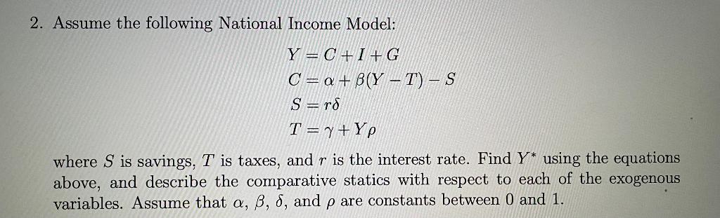 Solved 2. Assume the following National Income Model: Y = C | Chegg.com