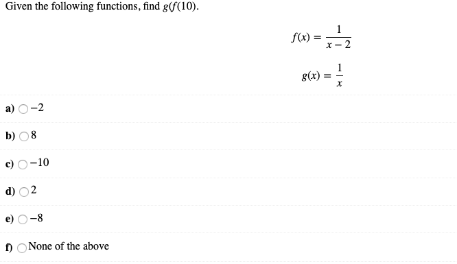 Solved Given the following functions, find g(f(10). a) O-2 | Chegg.com