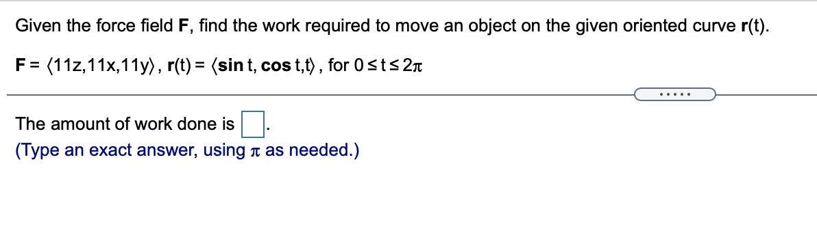 Solved Given the force field F, find the work required to | Chegg.com