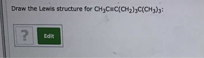 Solved Draw the Lewis structure for CH3C C(CH2)3C(CH3)3: 2 | Chegg.com