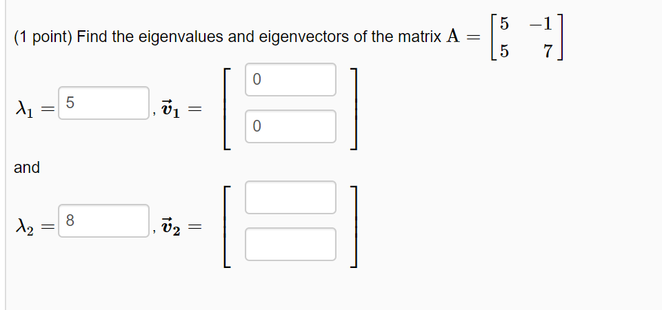 Solved (1 point) Find the eigenvalues and eigenvectors of | Chegg.com