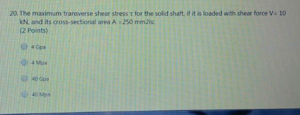 Solved 20. The maximum transverse shear stress t for the | Chegg.com