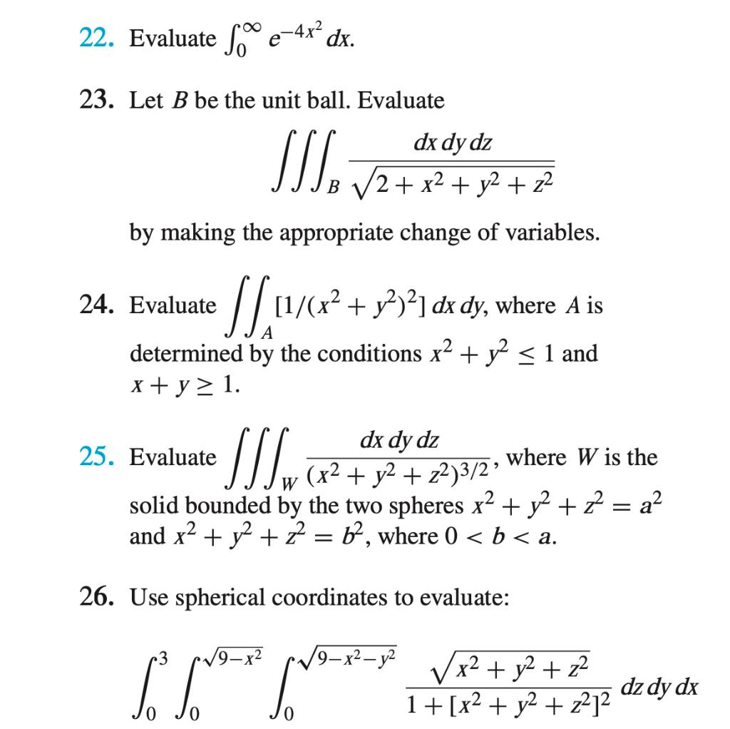 Solved 22. Evaluate ∫0∞e−4x2dx 23. Let B be the unit ball. | Chegg.com