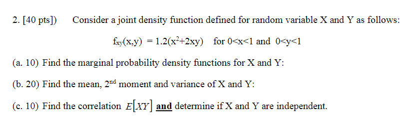 Solved 2. [40 pts]) Consider a joint density function | Chegg.com
