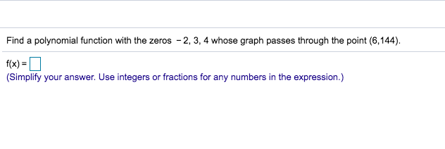 Solved Find a polynomial function with the zeros - 2, 3, 4 | Chegg.com