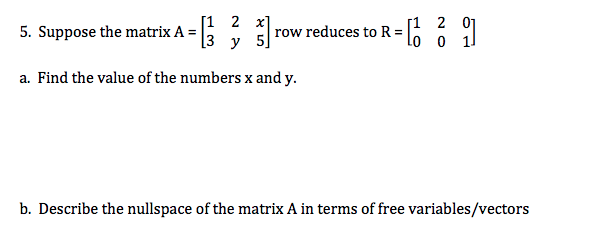 Solved [1 2x] 11 201 5. Suppose the matrix A = row reduces | Chegg.com