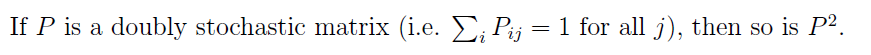 Solved If P is a doubly stochastic matrix (i.e. Li Pij = 1 | Chegg.com