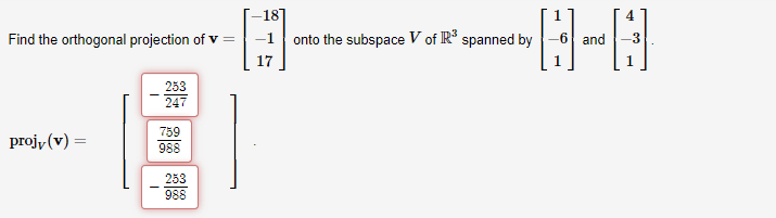 Solved Find the orthogonal projection of v=⎣⎡−18−117⎦⎤ onto | Chegg.com