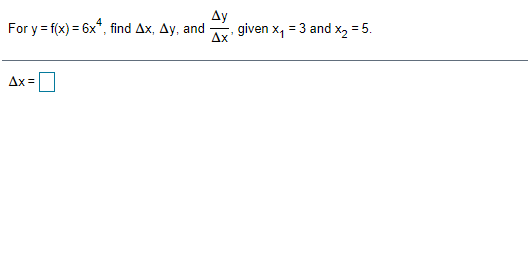 Solved Δy For y=f(x)=6x4, find Ax, Ay, and given xy = 3 and | Chegg.com