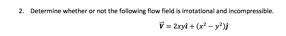 Solved 2. Determine whether or not the following flow field | Chegg.com